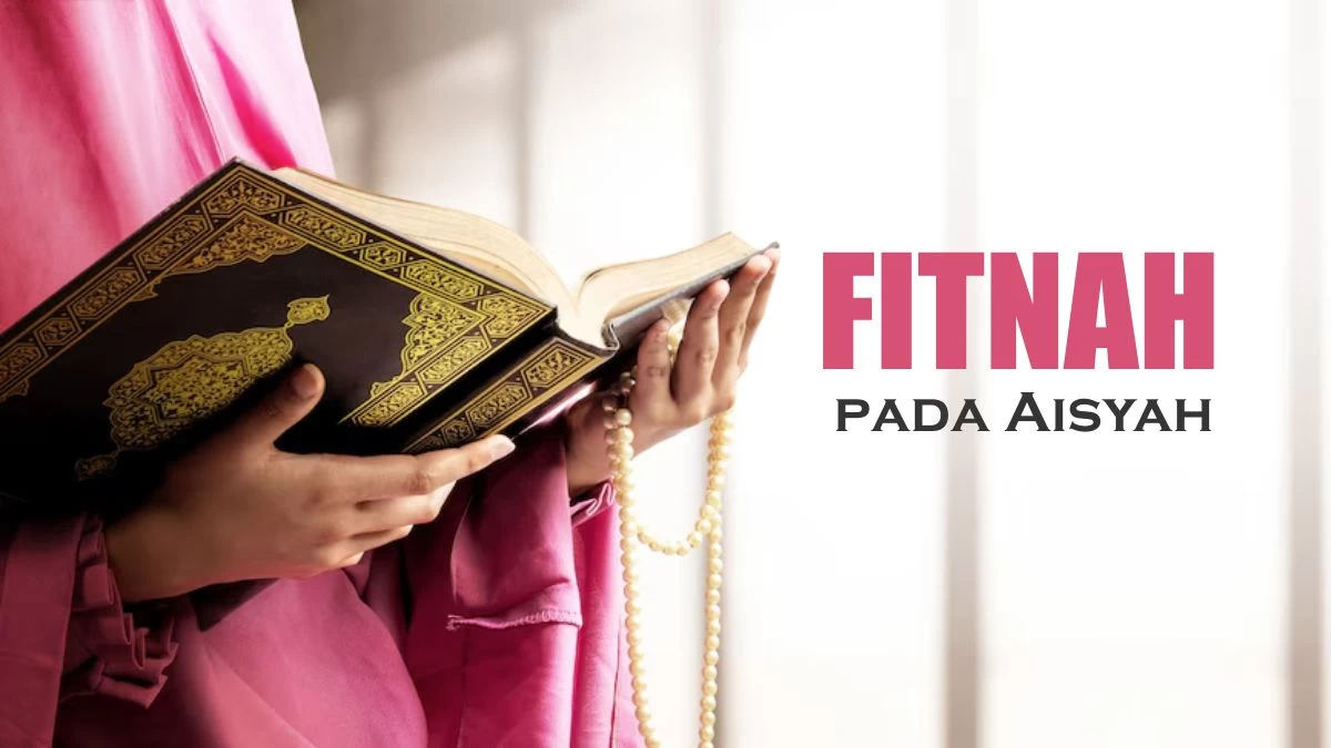 Fitnah Perselingkuhan pada Aisyah RA & Ayat yang Turun Sesudahnya