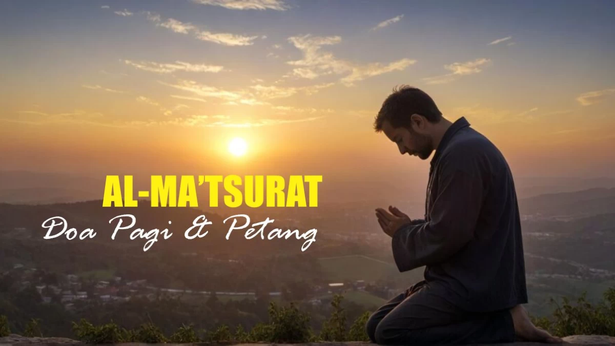 Al-Ma’tsurat: Doa Nabi di Pagi dan Petang Hari