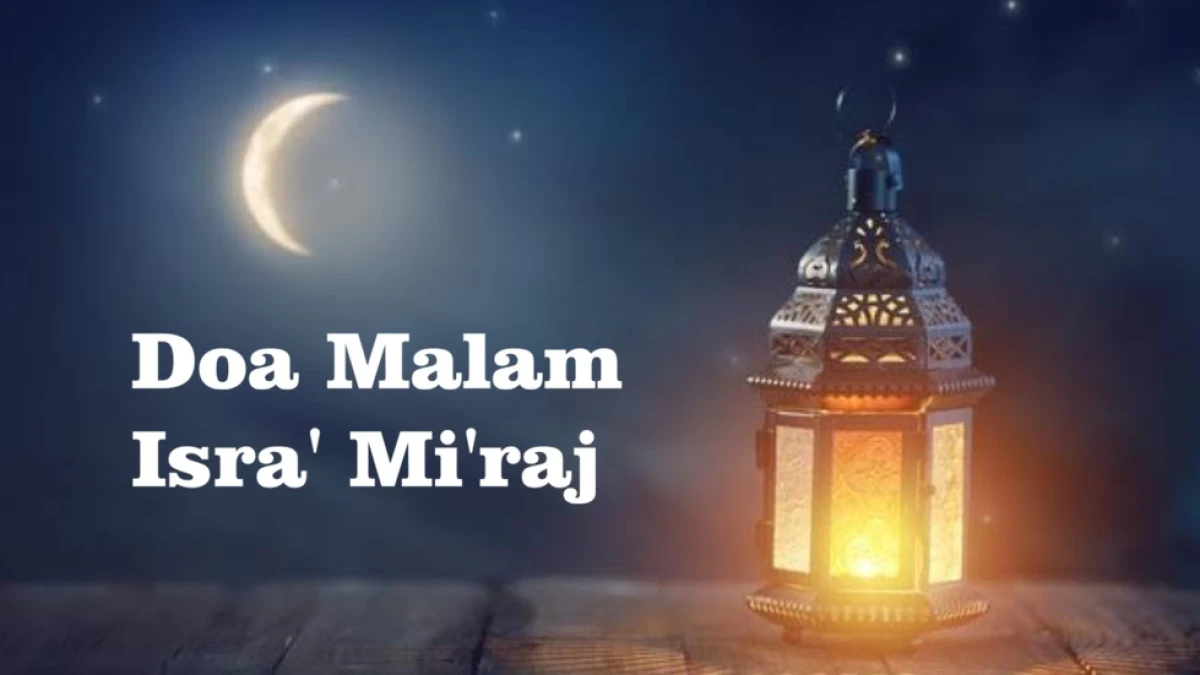 Doa Malam Isra’ Mi’raj 27 Rajab: Arab, Latin, dan Artinya