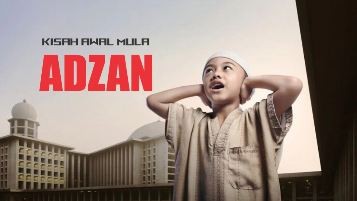 Kisah Awal Mula Disyariatkannya Adzan dalam Islam